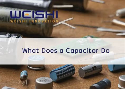 What Does A Capacitor Do The Unsung Hero Of Electronics