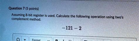 Solved Question 7 5 Points Assuming An 8 Bit Register Is Used Calculate The Following