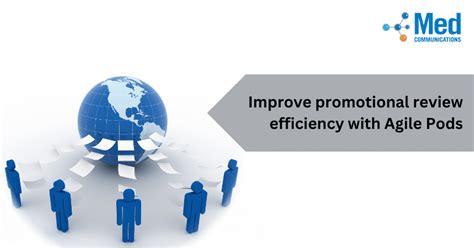 Improve Promotional Review Efficiency With Agile Pods Med Comm
