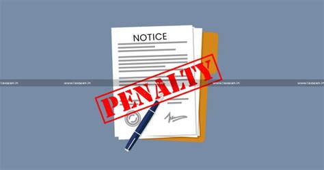 Penalty Notice Issued In Stereotyped Manner Without Application Of Mind Itat Quashes