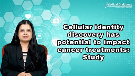Cellular Identity Discovery Has Potential To Impact Cancer Treatments Go It
