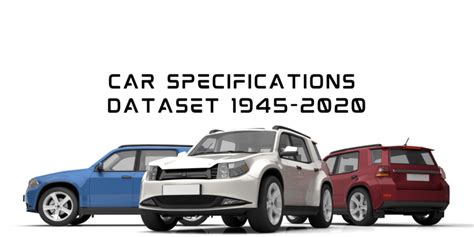 Car Specification Dataset 1945 2020 Kaggle