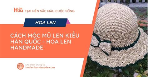 Cách móc mũ len kiểu Hàn Quốc Hoa Len Handmade Hoa Len Handmade