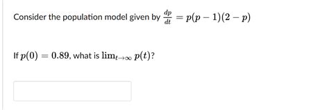 Solved Consider The Population Model Given By Chegg