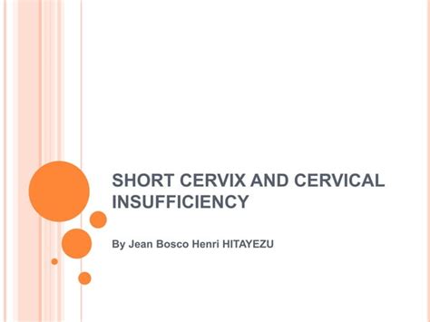 Short Cervix And Cervical Insufficiency Pptx