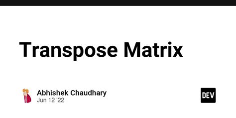Transpose Matrix Dev Community