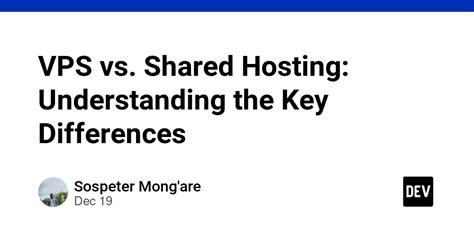 vps vs shared hosting understanding the key differences dev community