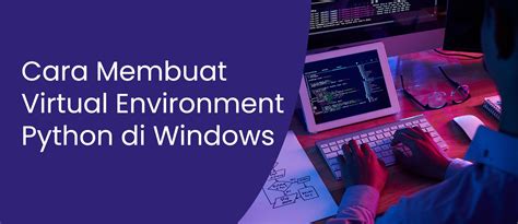 cara membuat virtual environment python di windows leravio