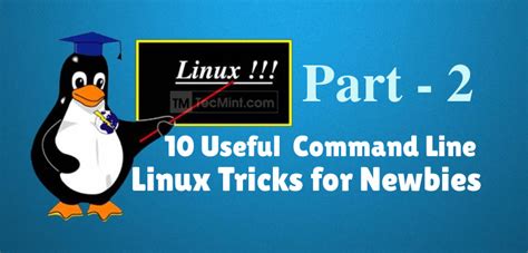 10 Useful Linux Command Line Tricks For Newbies Part 2