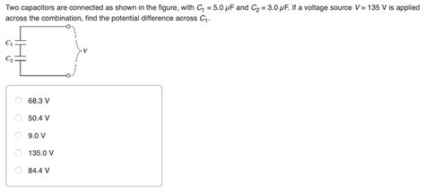 Solved Two Capacitors Are Connected As Shown In The Figure Chegg Com