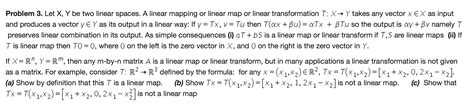 Solved Problem 3 Let X Y Be Two Linear Spaces A Linear Chegg Com
