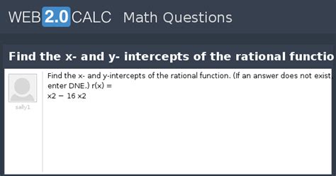 view question find the x and y intercepts of the rational function