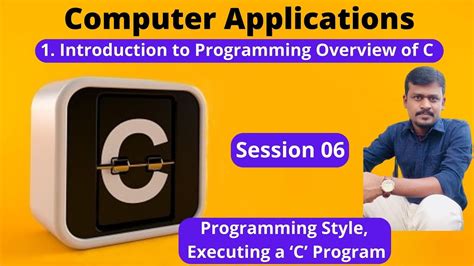 session 6 introduction to programming overview of c programming style executing a c program