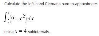 Solved Calculate The Left Hand Riemann Sum To Approximate Chegg Com