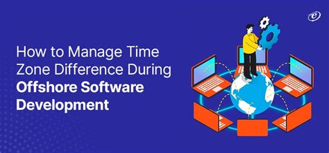 Managing Time Zone Differences In Dynamic Offshore The Engineering Knowledge