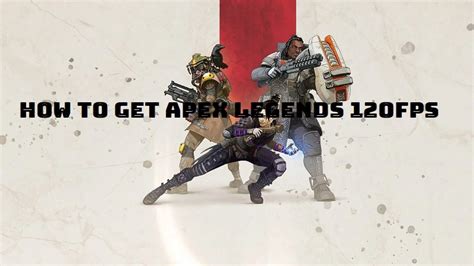 All You Need To Know About Apex Legends 120 FPS