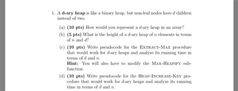 Solved 1 A D Ary Heap Is Like A Binary Heap But Non Leaf