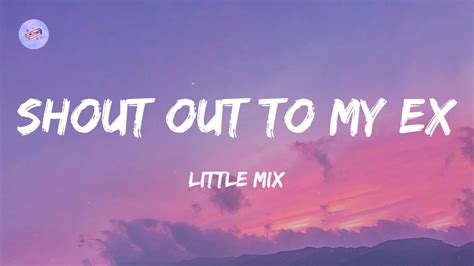 Shout Out To My Ex Lyrics Little Mix Youtube Music