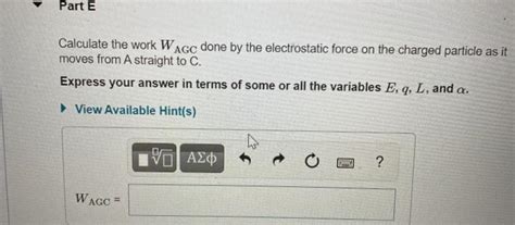 Solved Part E Calculate The Work Wagc Done By The