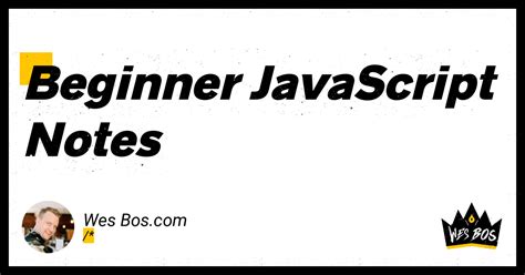 Beginner JavaScript Notes Reference Bram Us