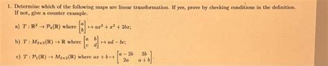 Solved 1 Determine Which Of The Following Maps Are Linear Chegg Com