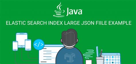 Elastic Search Index Large Json File Example Java Developer Zone