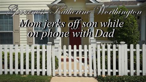 Download 0878 Katherine Worthington Mom Jerks Off Son While Phone With Dad