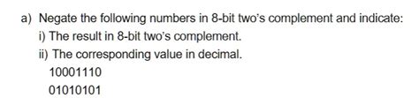 a negate the following numbers in 8 bit two s complement and indicate
