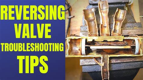 Reversing Valve Troubleshooting Expert Tips For Quick Fixes