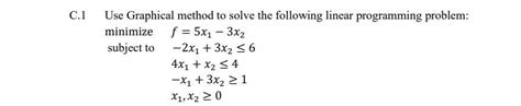 solved 1 use graphical method to solve the following linear