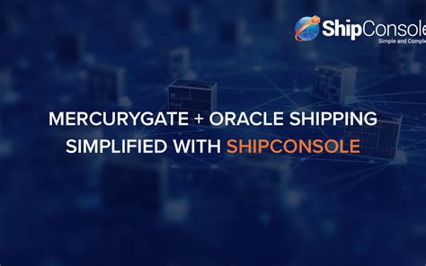 mercurygate oracle shipping simplified with shipconsole