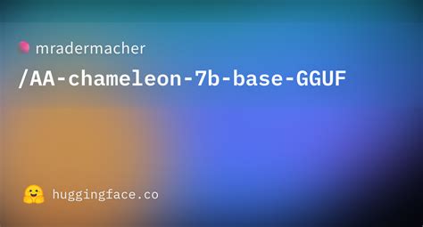 Mradermacheraa Chameleon 7b Base Gguf · Hugging Face