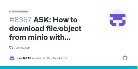 ask how to download file object from minio with presigned url · issue