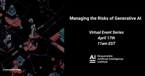 Managing The Risks Of Generative AI Responsible AI