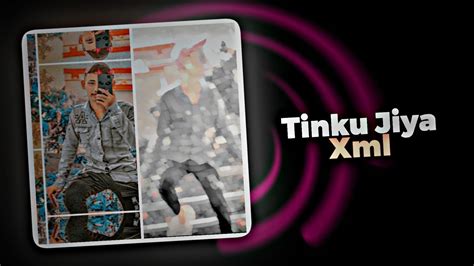 Tinku Jiya New Trending Xml Alightmotion Xml Youtube