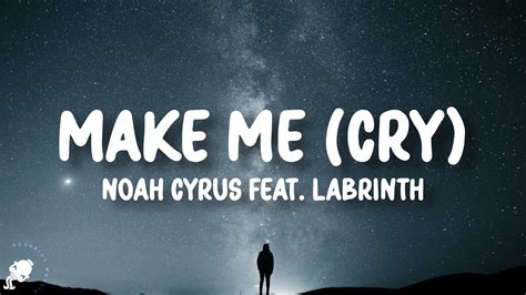 Noah Cyrus Labrinth Make Me Cry Lyrics Youtube