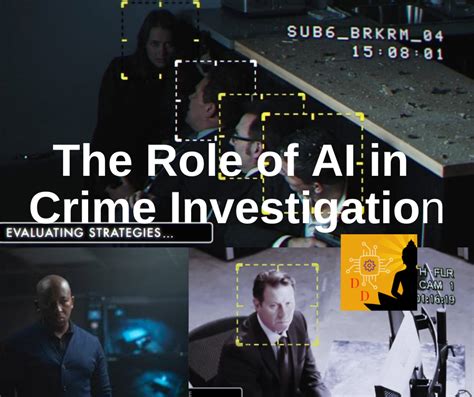 Leveraging Ai In Crime Resolution The Role Of Advanced Technology In Investigations By