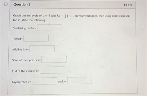 solved d question 3 14 pts graph one full cycle of y 4 tan