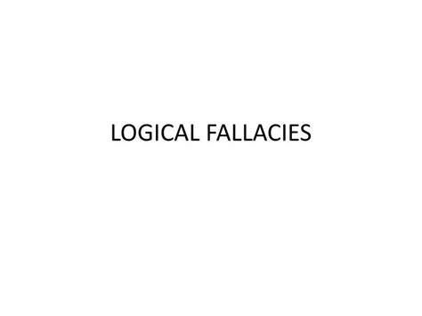 PPT LOGICAL FALLACIES PowerPoint Presentation Free Download ID