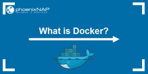 What Is Docker How IT Works And What Is It Used For
