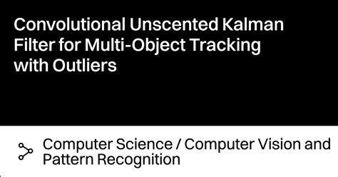 Convolutional Unscented Kalman Filter For Multi Object Tracking With Outliers