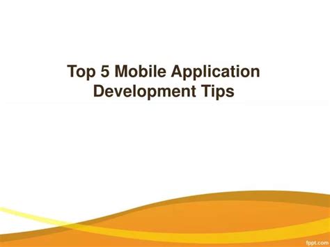 Ppt Top 5 Mobile App Development Tips Powerpoint Presentation Free Download Id 7578595
