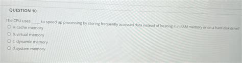 Solved Question 10the Cpu Uses ﻿to Speed Up Processing By