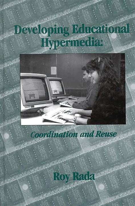 Developing Educational Hypermedia Coordination And Reuse Roy Rada Praeger