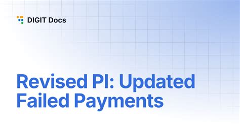 Revised Pi Updated Failed Payments Digit Docs