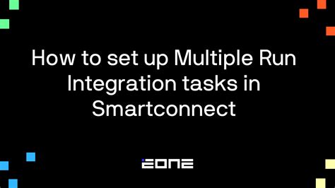 How To Set Up Multiple Run Integration Tasks In Smartconnect Eone