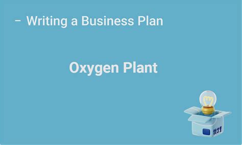 What Are The Key Steps To Writing A Business Plan For An Oxygen Plant