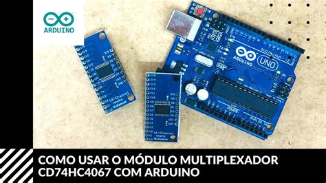 Como Usar O MÓdulo Multiplexador Cd74hc4067 Com Arduino Youtube