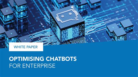 White Paper Optimsing Chatbots For Enterprise