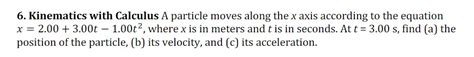 Solved 6 Kinematics With Calculus A Particle Moves Along